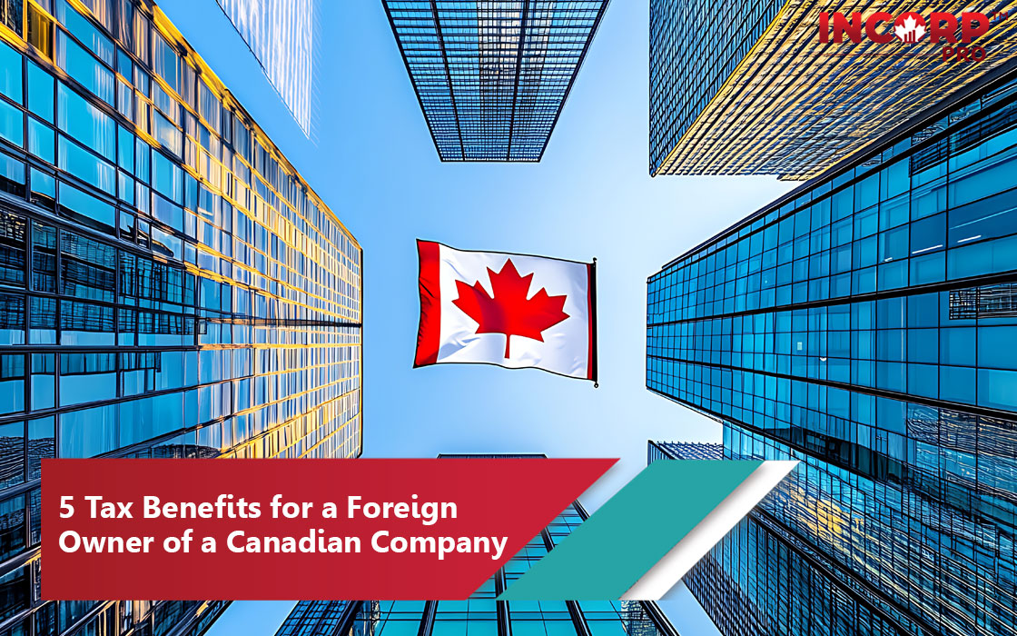 5 Tax Benefits for a Foreign Owner of a Canadian Company