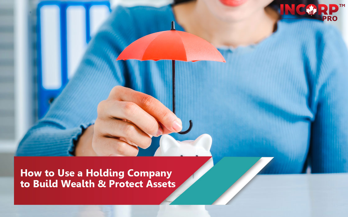 How to Use a Holding Company to Build Wealth and Protect Assets